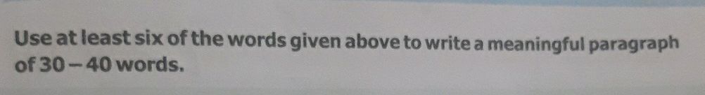 Use at least six of the words given above to | StudyX