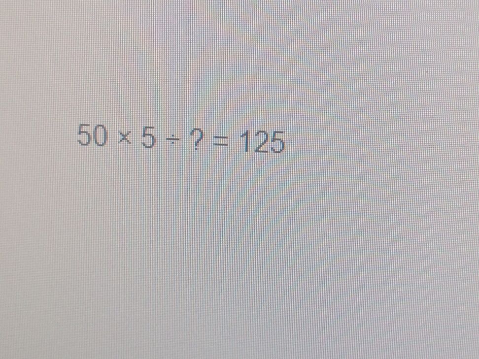 Solve for the missing number in 50 x 5 / ? = | StudyX