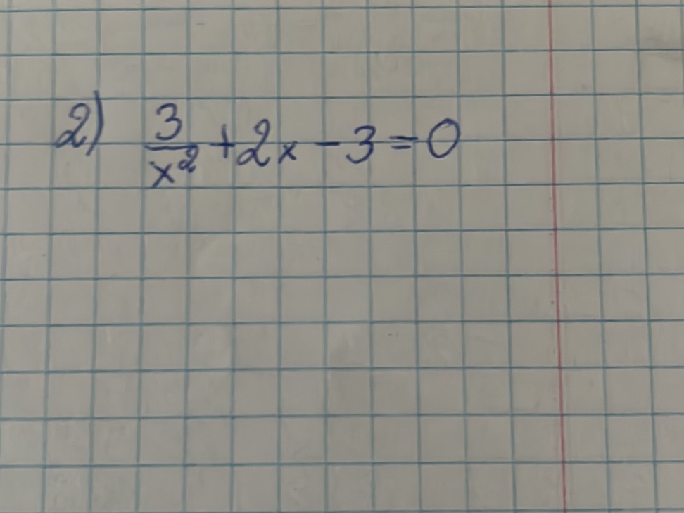 Solve the equation: 3/x^2 + 2x - 3 = 0 | StudyX