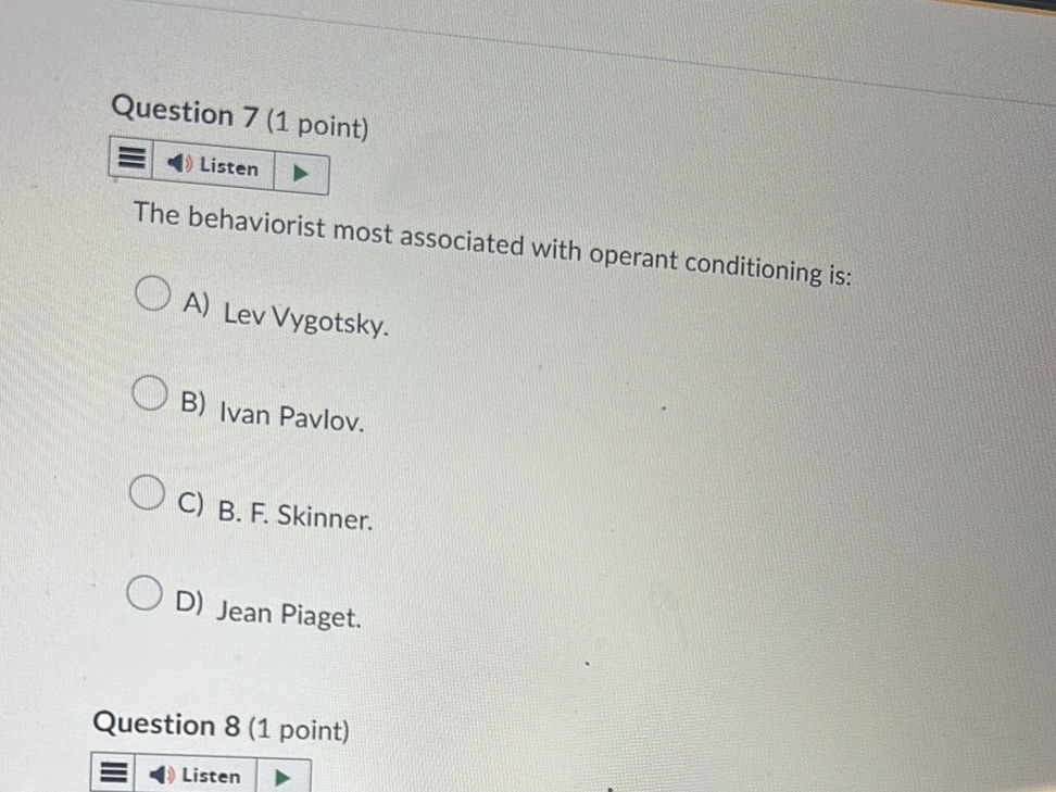 Question 7 (1 point) The behaviorist most | StudyX