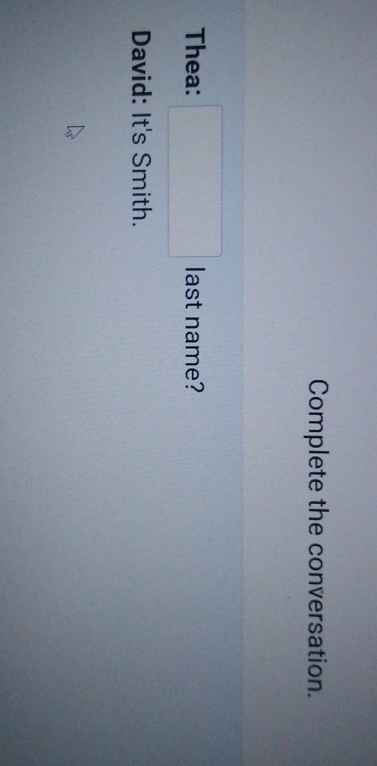 Complete the conversation. Thea: David: | StudyX