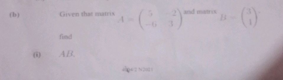 (b) Given that matrix $A = 5 -2 -6 3 | StudyX