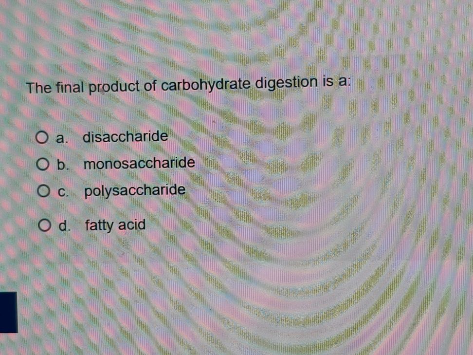 The final product of carbohydrate digestion | StudyX