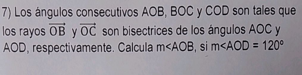 7) Los ángulos consecutivos AOB, BOC y COD | StudyX