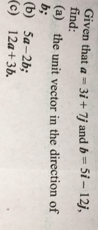 Given that a = 3i + 7j and b = 5i – 12j, | StudyX