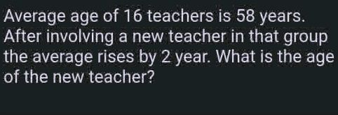 Average age of 16 teachers is 58 years. | StudyX
