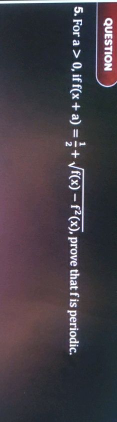 5. For a > 0, if $f(x + a) = {1}{2} + | StudyX