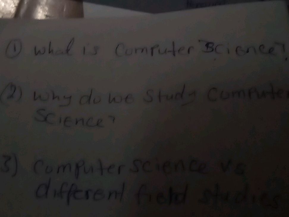 ① what is Computer Science? (2) why do we | StudyX
