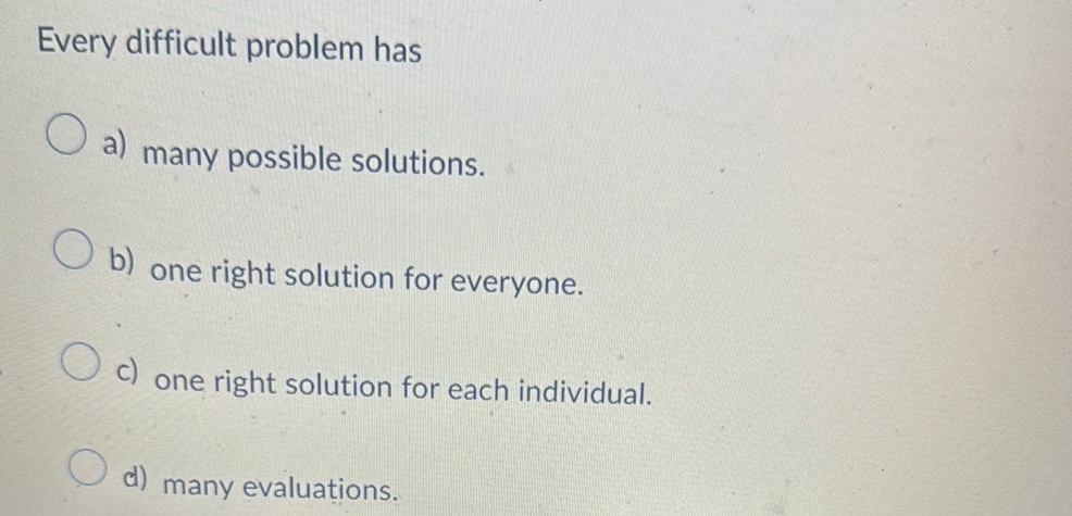 Every difficult problem has a) many possible