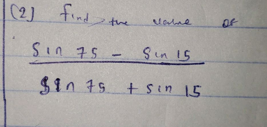 Find the value of $ {sin 75 - sin 15}{sin | StudyX