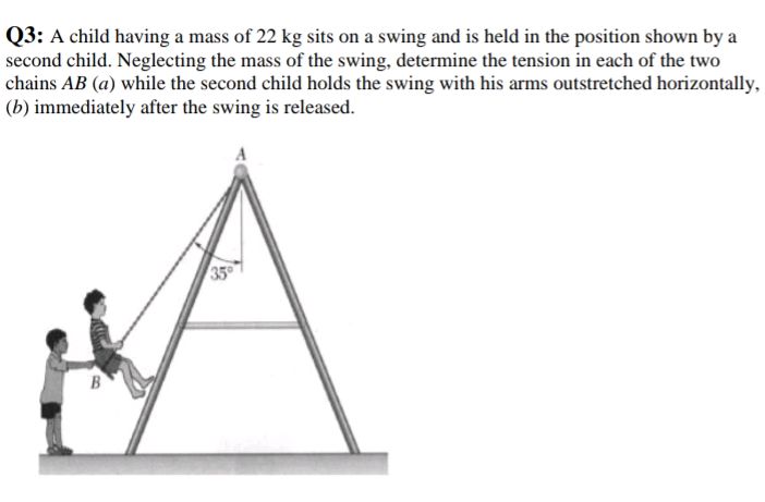 Q3: A child having a mass of 22 kg sits on a