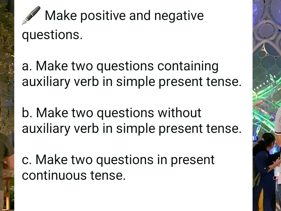 Make positive and negative questions. a. | StudyX