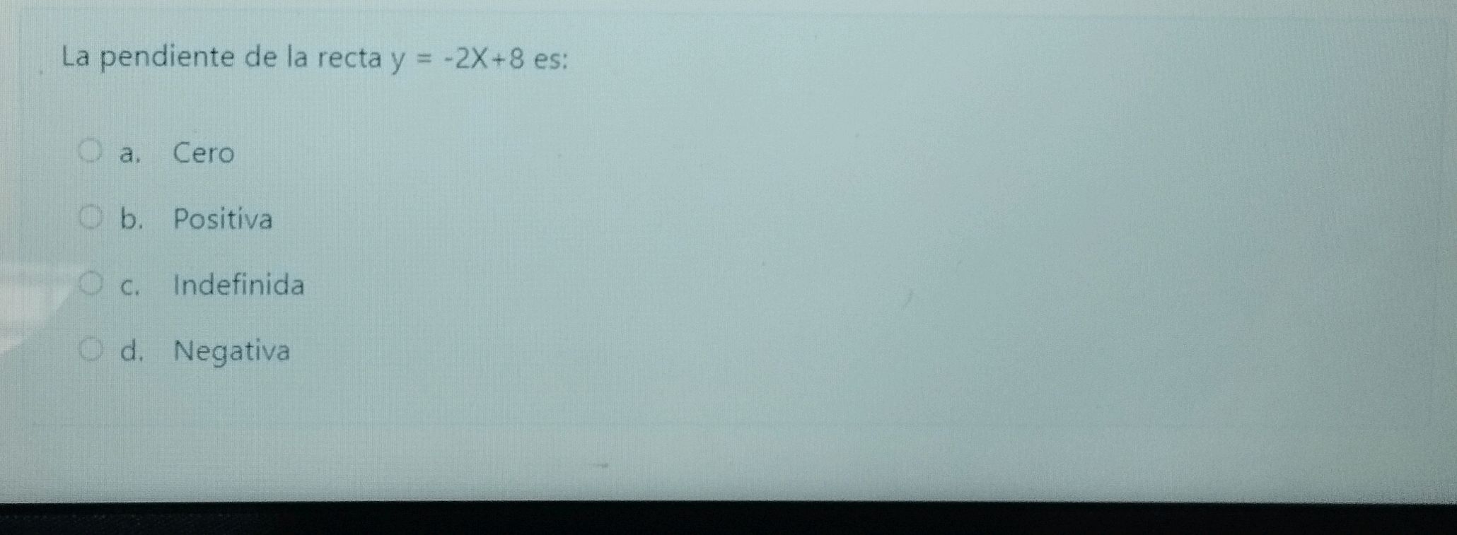 La pendiente de la recta y = -2X+8 es: a. | StudyX
