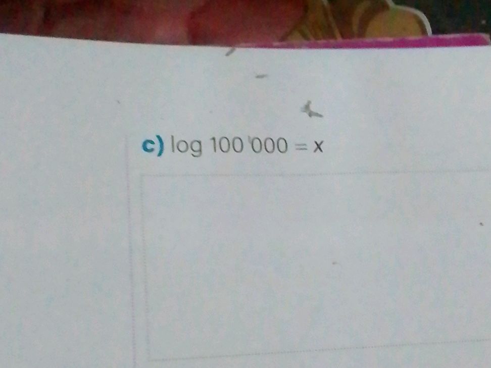 Logarithm Calculation: log 100,000 = x | StudyX