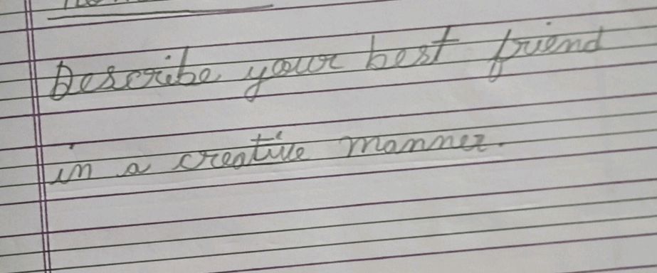 Describe your best friend in a creative | StudyX