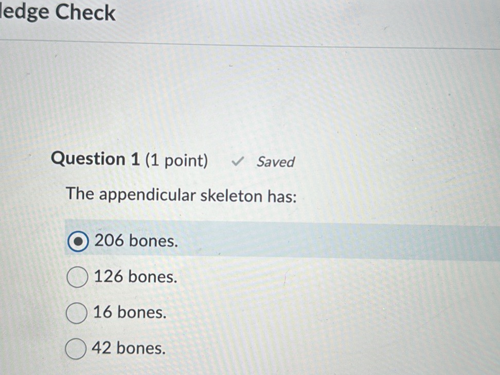 The appendicular skeleton has: 206 bones. | StudyX