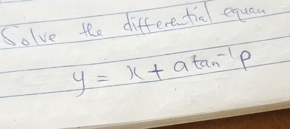 Solve the differential equation $y = x + a | StudyX