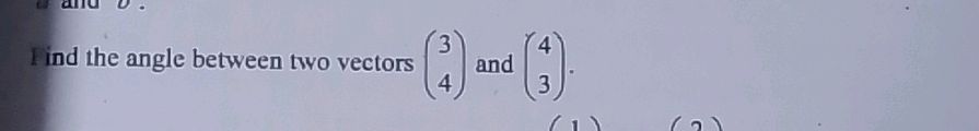 Find the angle between two vectors $ 3 \ 4 | StudyX