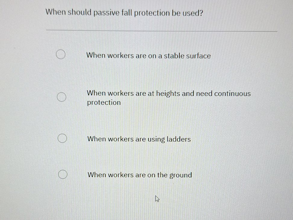 When should passive fall protection be used? | StudyX