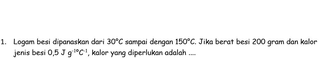 1. Logam besi dipanaskan dari 30°C sampai | StudyX