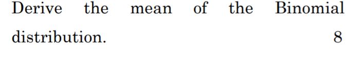 Derive the mean of the Binomial distribution. | StudyX