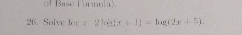 26. Solve for $x$: $2 ext{log}(x + 1) = | StudyX