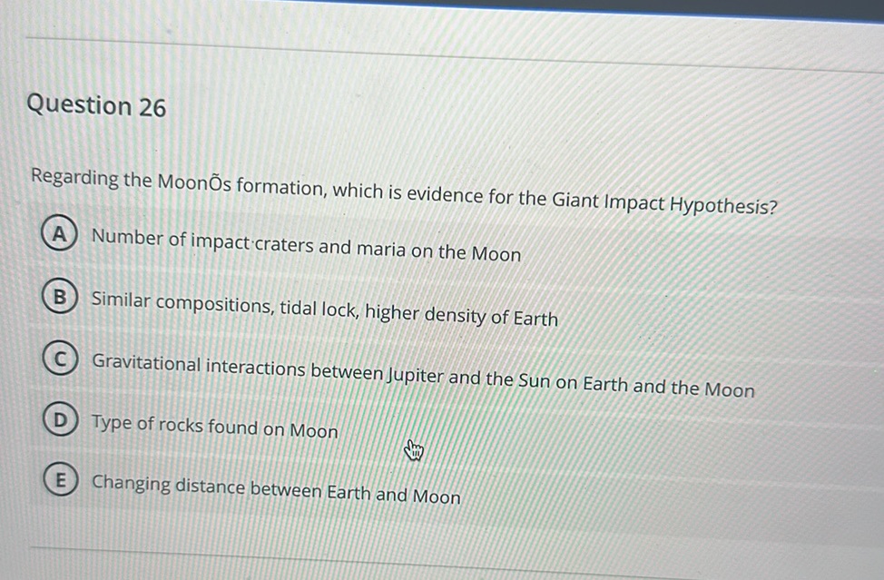 Question 26 Regarding the MoonÕs formation, | StudyX