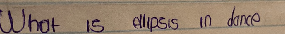 What is ellipsis in dance? | StudyX