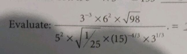 Evaluate: {3^{-3} 6^2 {98}}{5^2 { {1}{25}}