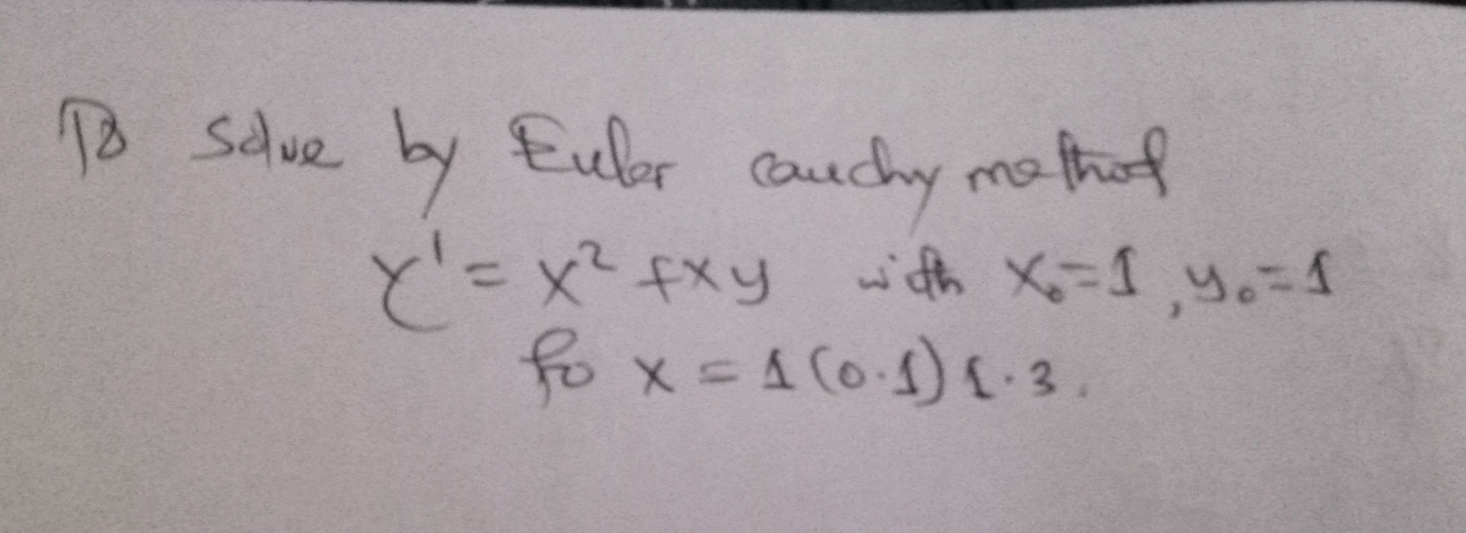 To solve by Euler Cauchy method y' = x^2 + | StudyX
