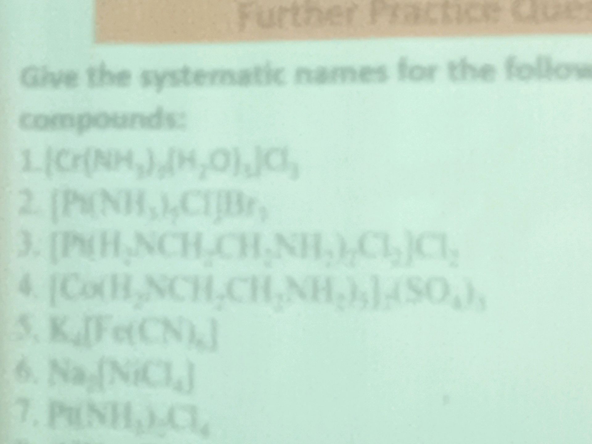 Give the systematic names for the following | StudyX