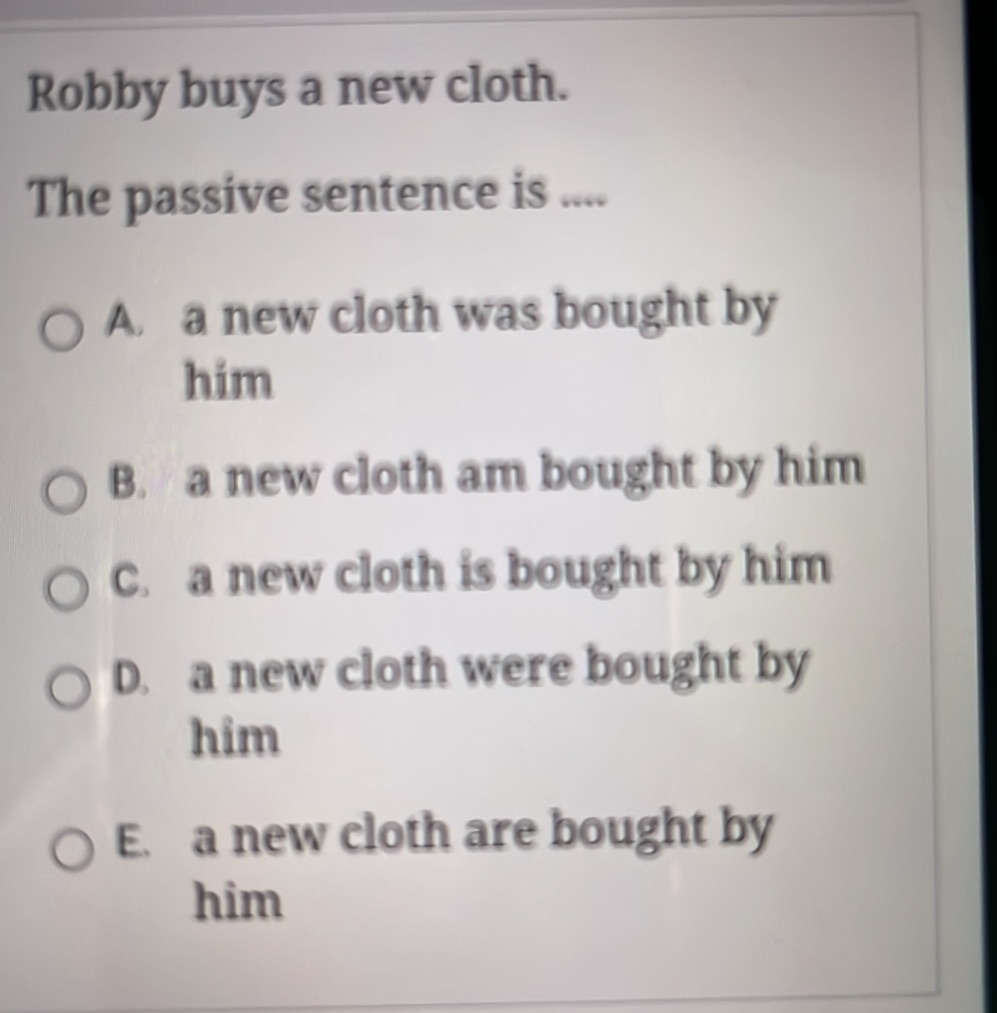 Robby buys a new cloth. The passive | StudyX