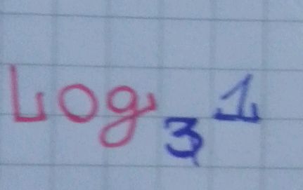 What is the value of log base 3 of 1?