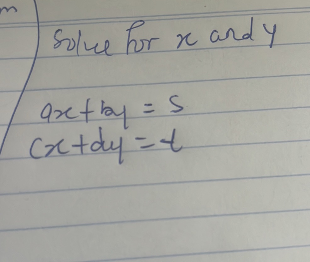 Solve for x and y $ax + by = s$ $cx + dy = | StudyX