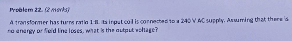 Problem 22. (2 marks) A transformer has | StudyX