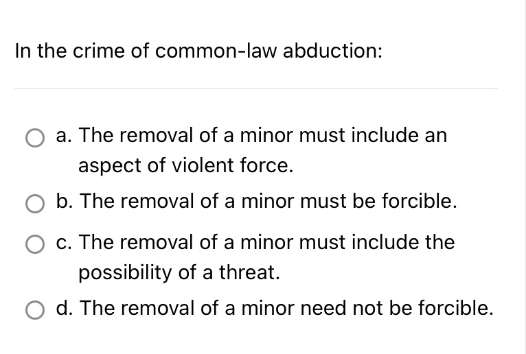In the crime of common-law abduction: a. The | StudyX