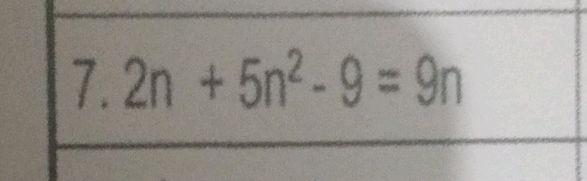 Solving Quadratic Equation: 2n + 5n^2 - 9 = | StudyX