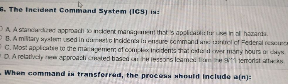 6. The Incident Command System (ICS) is: A. | StudyX