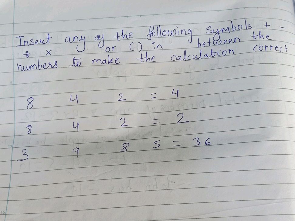 Insert any of the following symbols +, -, ÷, | StudyX