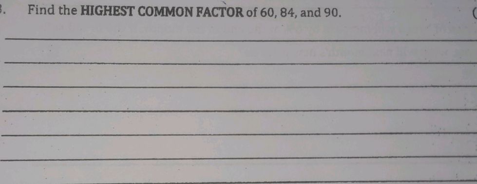 Find the HIGHEST COMMON FACTOR of 60, 84, | StudyX