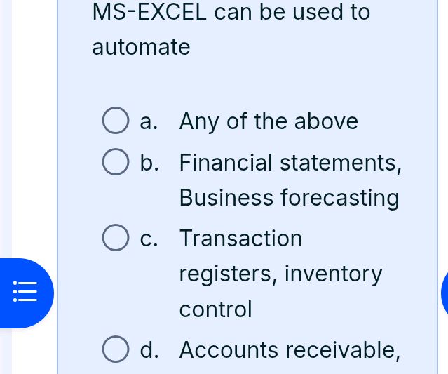 MS-EXCEL can be used to automate a. Any of | StudyX