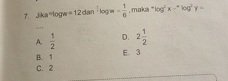 7. Jika $x^{xy}logw = 12$ dan $ {x}{y}logw = | StudyX