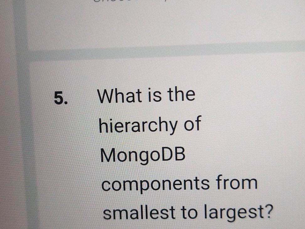 5. What is the hierarchy of MongoDB | StudyX