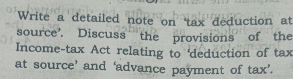 Write a detailed note on 'tax deduction at | StudyX