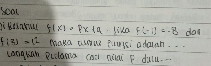 Diketahui $f(x) = Px + q$. Jika $f(-1) = -8$ | StudyX