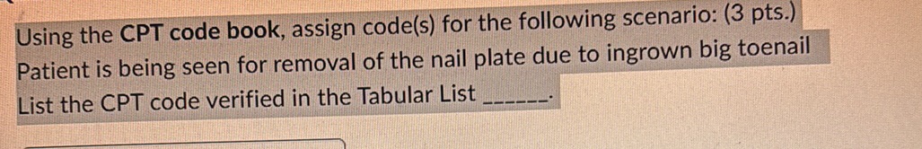Using the CPT code book, assign code(s) for