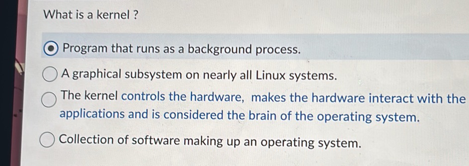 What is a kernel? Program that runs as a | StudyX