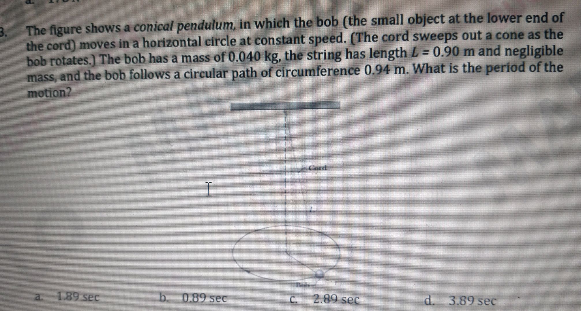 3. The figure shows a conical pendulum, in | StudyX