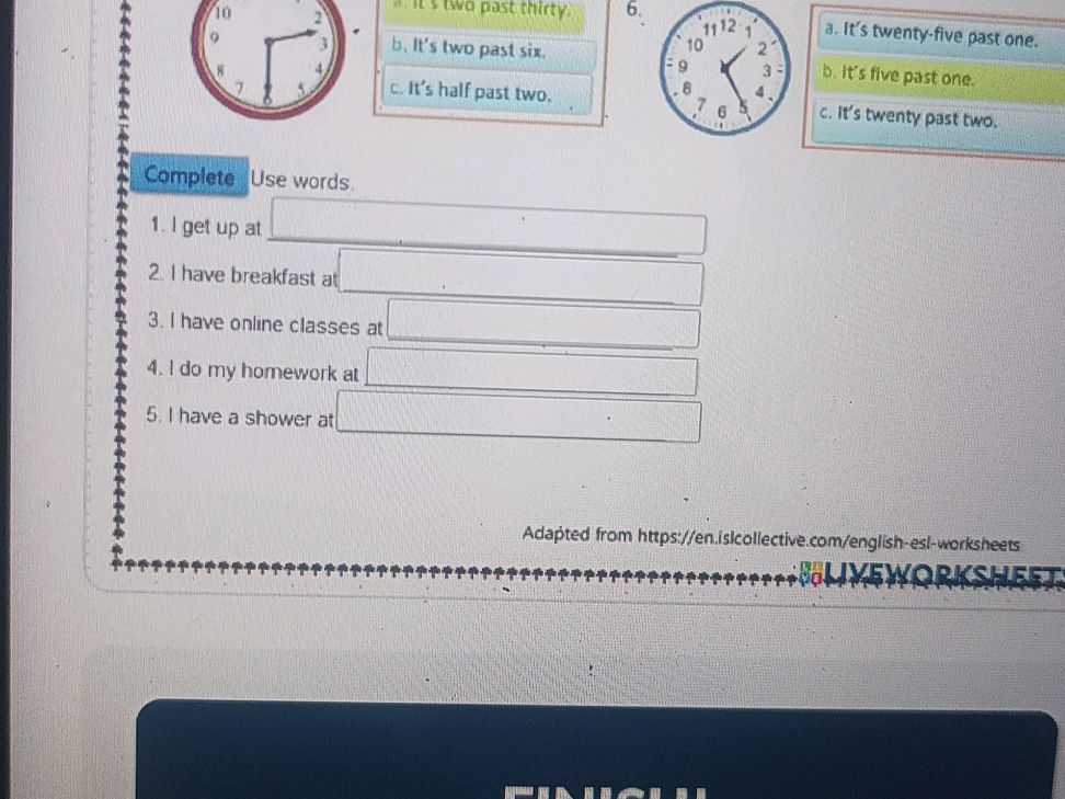 Complete Use words. 1. I get up at 2. I have
