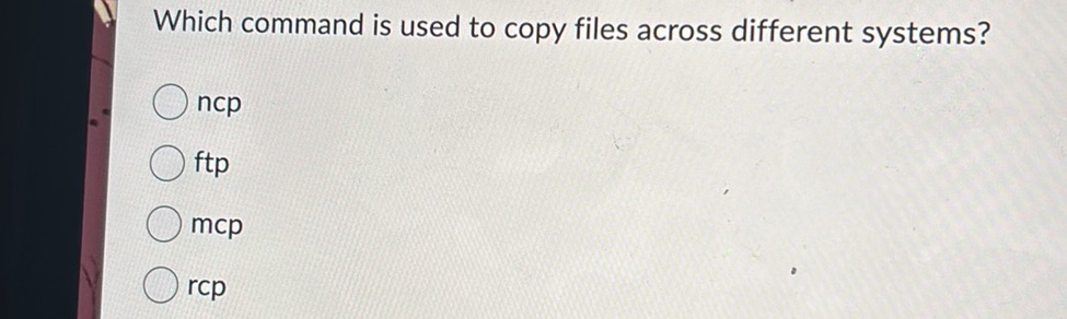 Which command is used to copy files across | StudyX